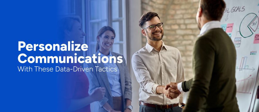 Personalize Communications With These 4 Data-Driven Tactics - Communicate!